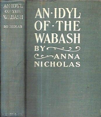 RARE 1912 IDYL OF THE WABASH INDIANA ANNA NICHOLAS ILLUSTRATED ...