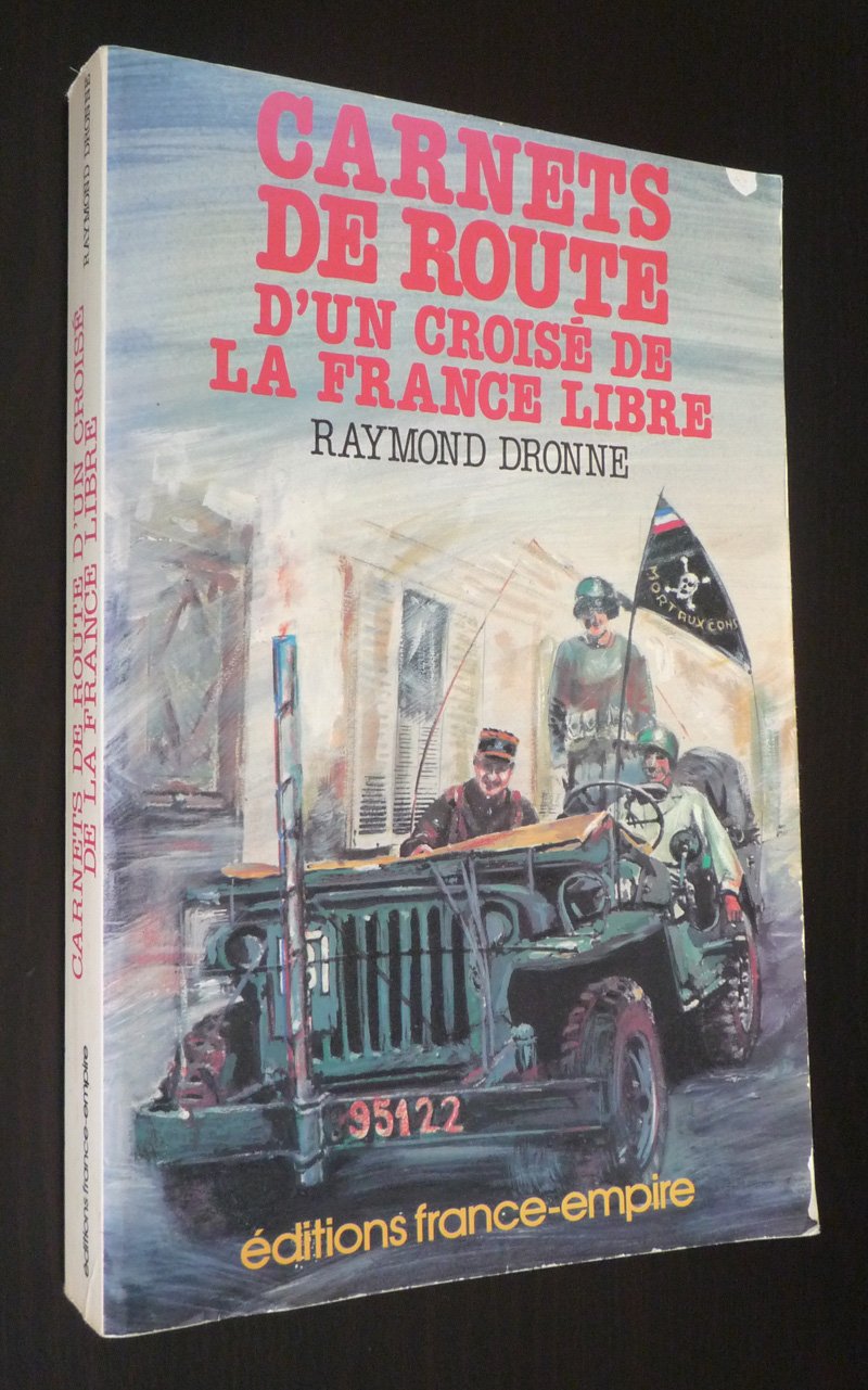 Carnets de route d'un croisé de la France libre by Raymond Dronne ...