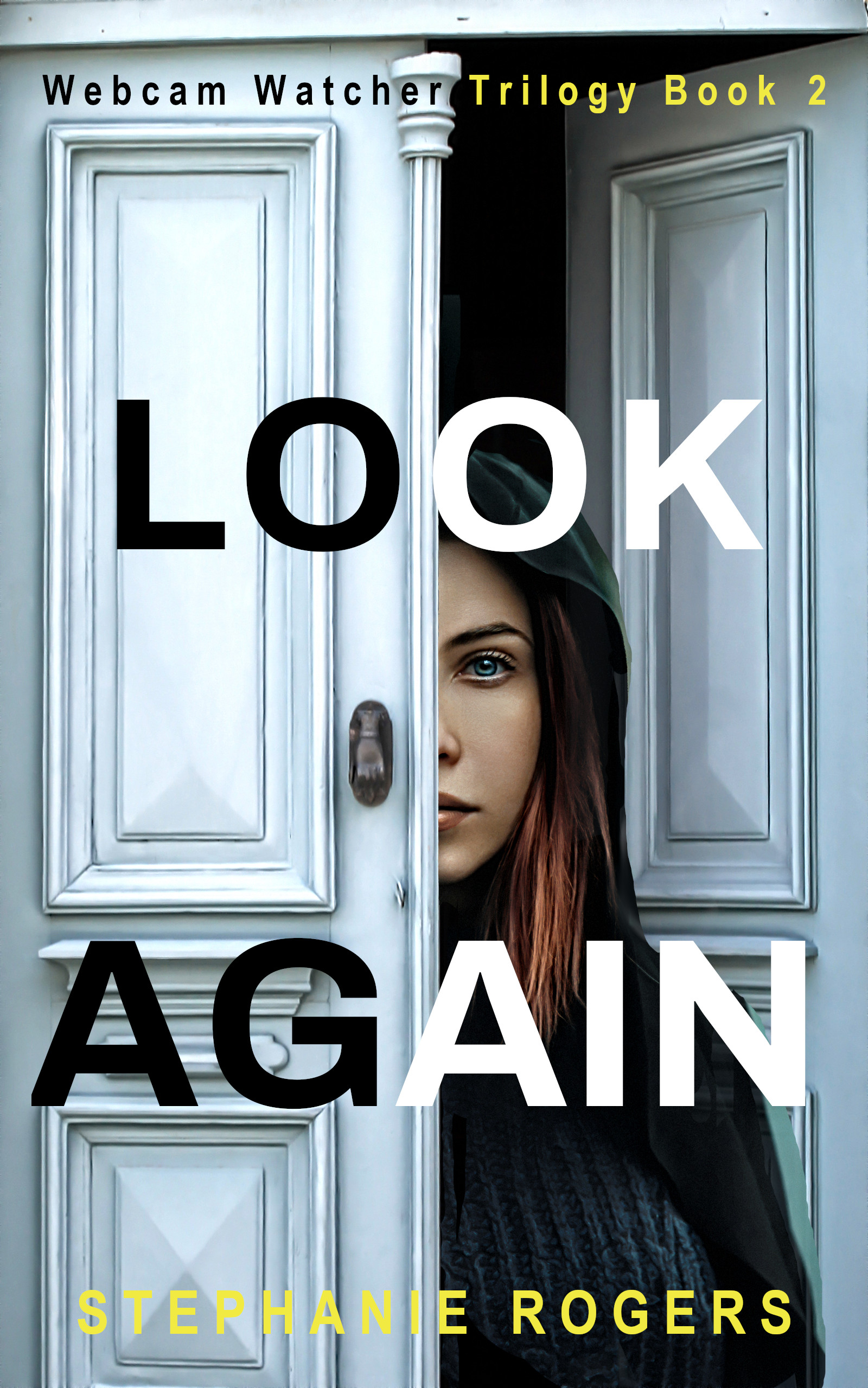 Look Again (Webcam Watcher Book 2) by Stephanie Rogers | Goodreads