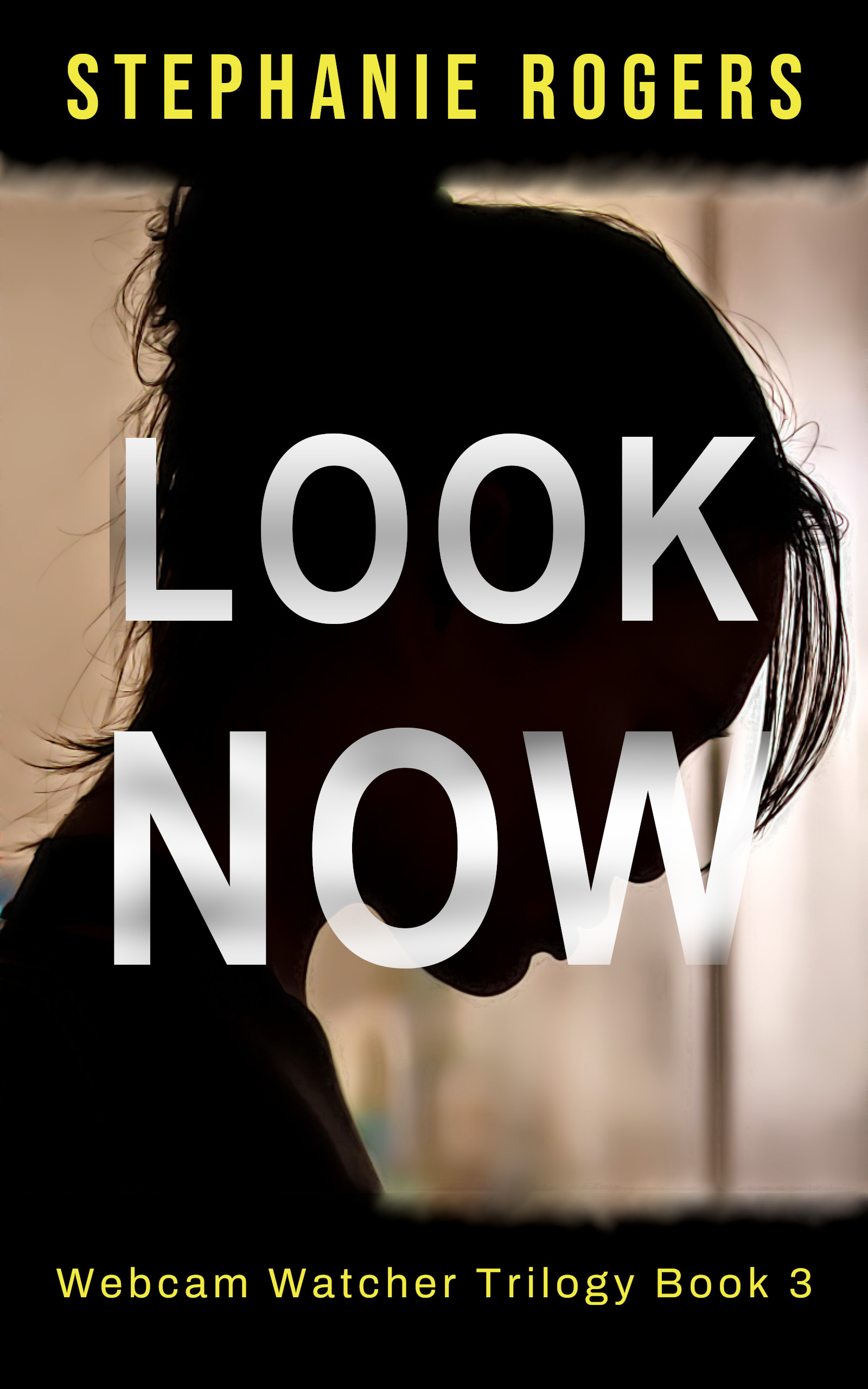 Look Now (Webcam Watcher Book 3) by Stephanie Rogers | Goodreads