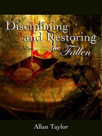 Disciplining and Restoring the Fallen by Allan Taylor by Allan Taylor ...