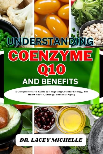 UNDERSTANDING COENZYME Q10 AND BENEFITS: A Comprehensive Guide to ...