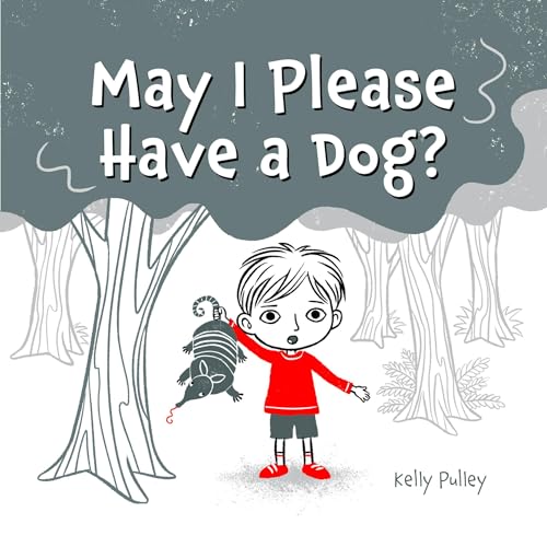 May I Please Have a Dog? by Kelly Pulley | Goodreads