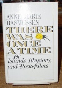 There Was Once A Time Of Islands, Illusions and Rockefellers by Anne ...