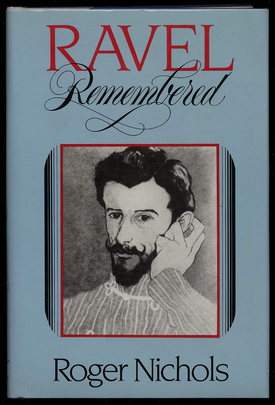 Ravel Remembered by Roger Nichols | Goodreads