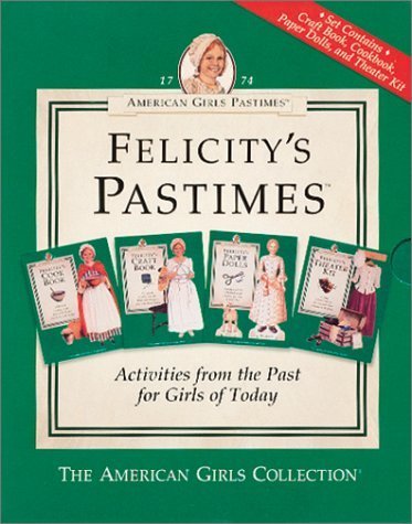 American Girls Pastimes: Felicity's Pastimes (Cookbook, Craft Book ...