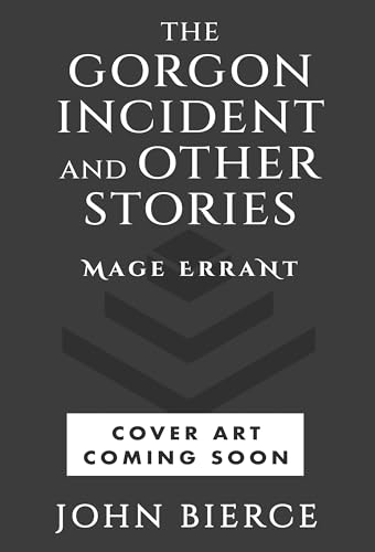 The Gorgon Incident and Other Stories: A Mage Errant Anthology by John ...