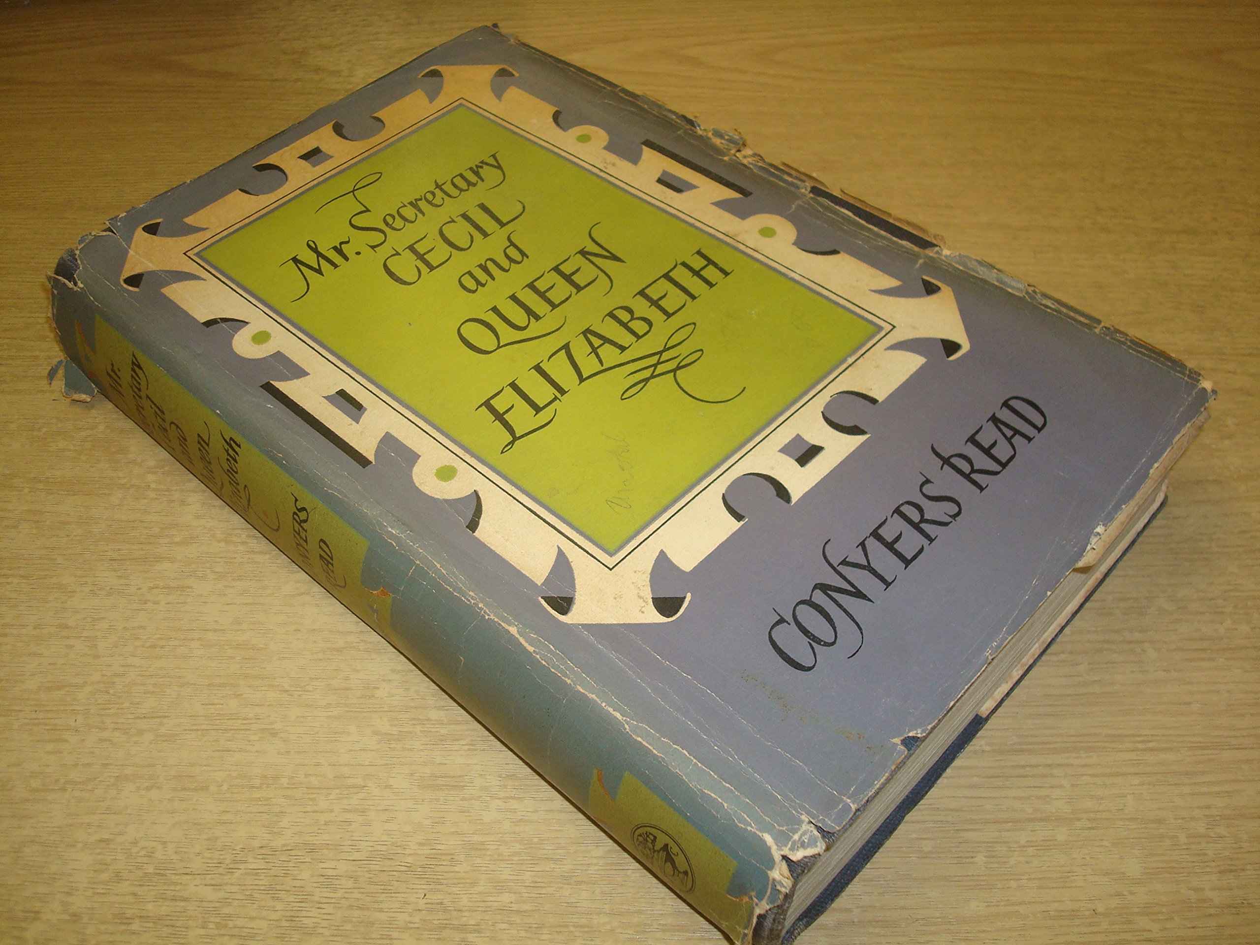 Mr Secretary Cecil and Queen Elizabeth by Conyers Read | Goodreads