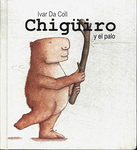 Chiguiro y el palo / Chiguiro and the Stick by Ivar Da Coll | Goodreads
