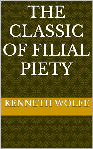 The Classic of Filial Piety by Kenneth Wolfe | Goodreads