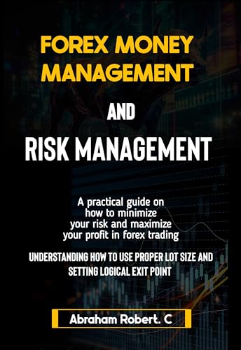 Forex Money Management And Risk Management: A practical Guide On How To ...