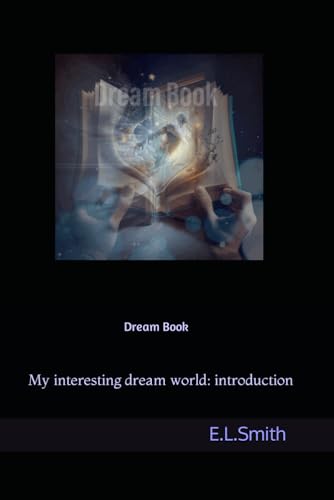 Dream Book: My interesting dream world: introduction by E.L. Smith ...