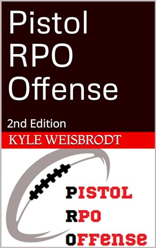 Pistol RPO Offense: 2nd Edition by Kyle Weisbrodt | Goodreads