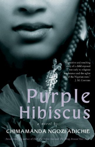 Purple Hibiscus by Chimamanda Ngozi Adichie by Chimamanda Ngozi Adichie ...