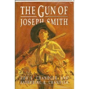 The Gun of Joseph Smith by Roy F. Chandler | Goodreads