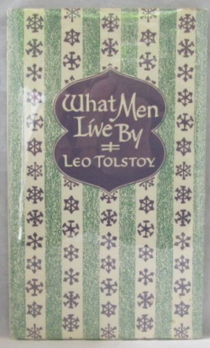 What Men Live By by Leo Tolstoy | Goodreads