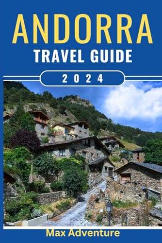 Andorra Travel Guide 2024: Here's Everything You Need To Know About Andorra, Must See,Top ...
