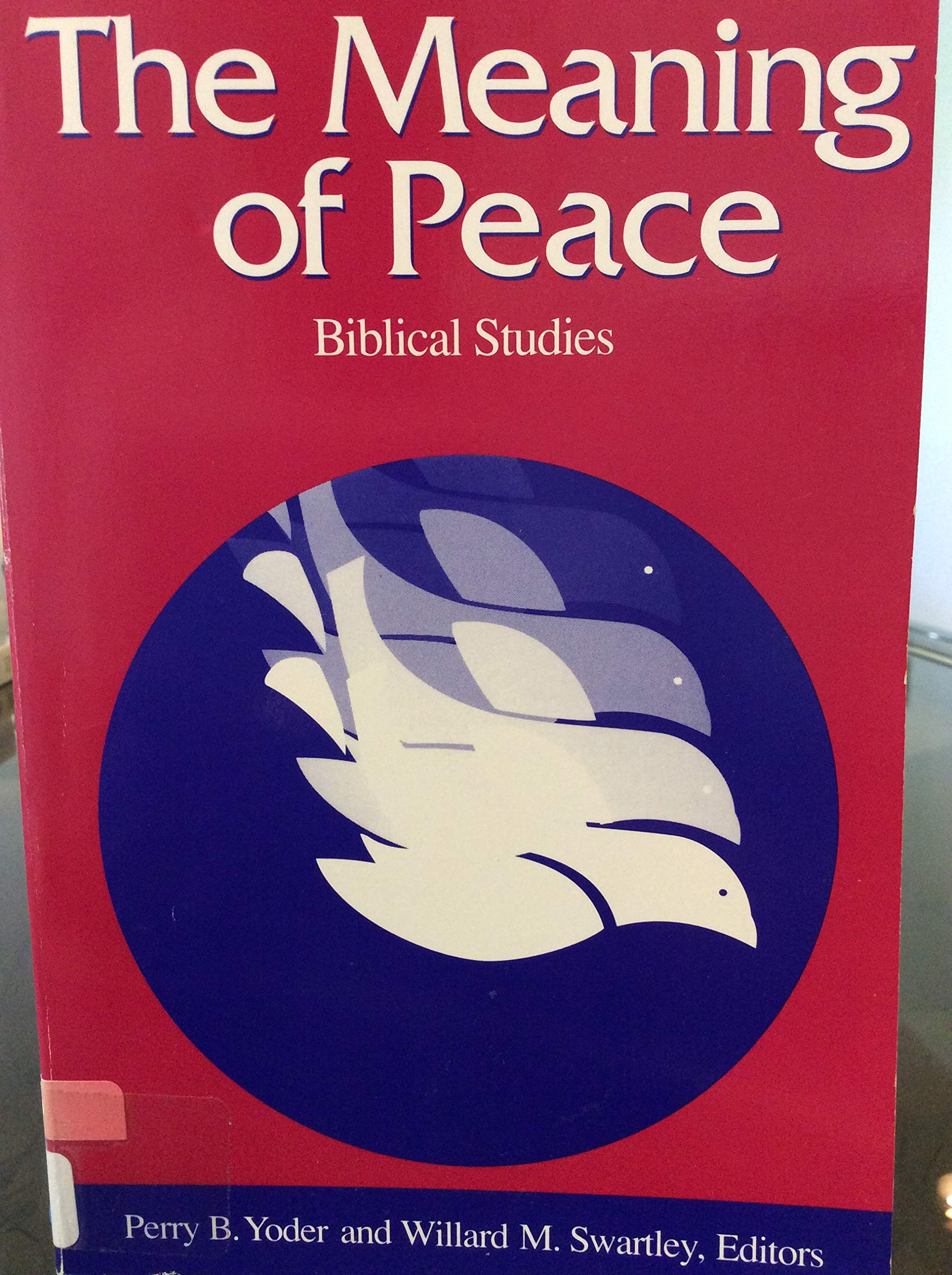 The Meaning of Peace: Biblical Studies by Perry B. Yoder | Goodreads