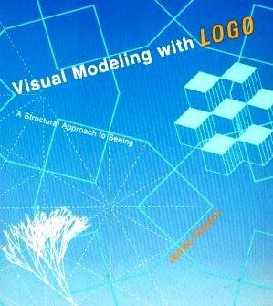 Visual Modeling With Logo: A Structured Approach to Seeing by James ...