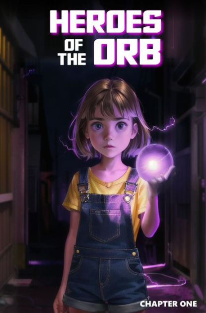 Heroes of the Orb: Chapter One by Derek James | Goodreads