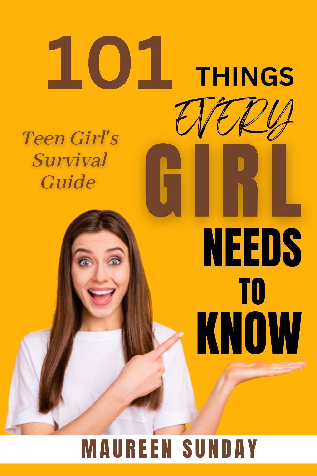 101 Things Every Girl Needs To Know : Teen Girl's Survival Guide by ...