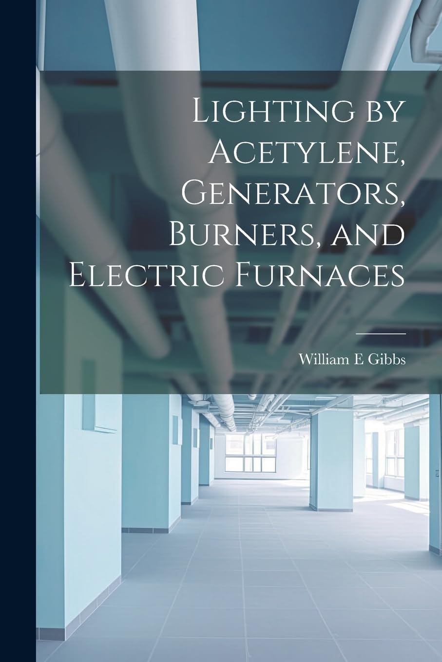 Lighting by Acetylene, Generators, Burners, and Electric Furnaces by ...