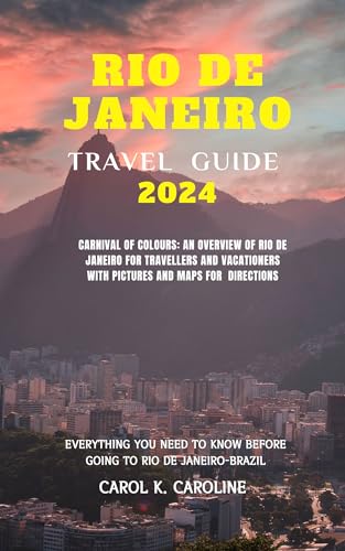 Rio de Janeiro Travel guide 2024: Carnival of Colours: An Overview of ...