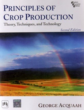 Principles of Crop Production: Theory, Techniques, and Technology ...