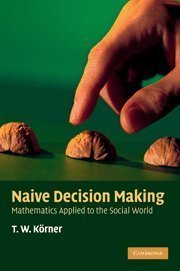 Naive Decision Making: Mathematics Applied to the Social World by T. W ...