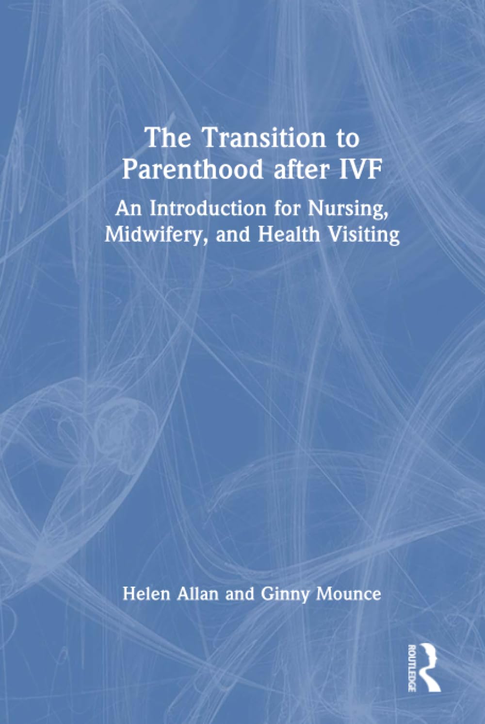 The Transition to Parenthood after IVF by Helen Allan | Goodreads