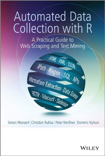 Automated Data Collection With R A Practical Guide To Web Scraping And Text Mining By Christian