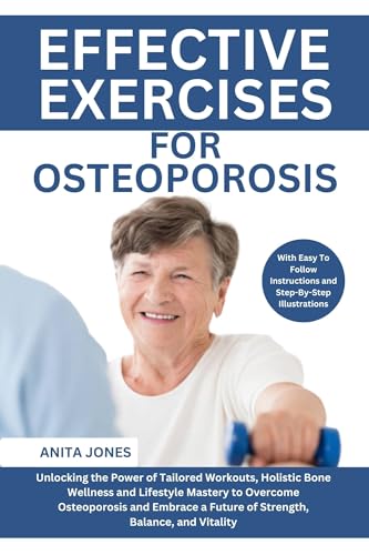 Effective Exercises For Osteoporosis: Unlocking the Power of Tailored ...