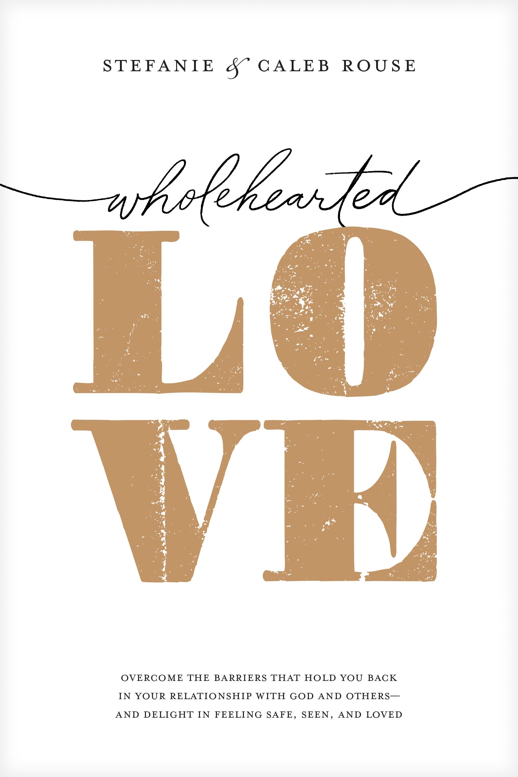 Wholehearted Love: Overcome the Barriers That Hold You Back in Your ...