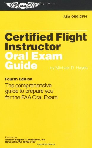 Certified Flight Instructor Oral Exam Guide: The Comprehensive Guide to ...