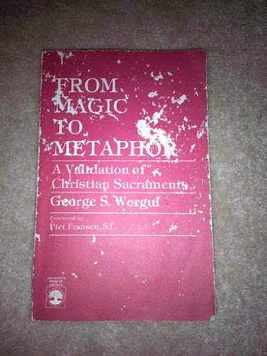 From Magic to Metaphor: A Validation of the Christian Sacraments by ...
