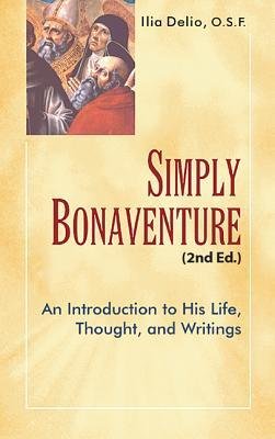 [(Simply Bonaventure: An Introduction to His Life, Thought, and Writing ...