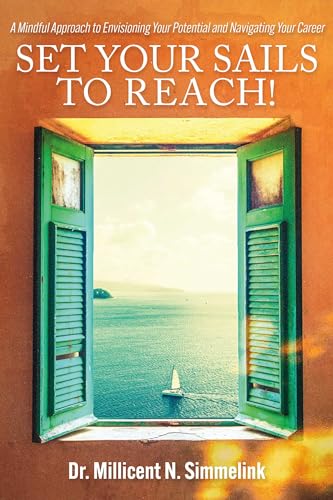 Set Your Sails to Reach!: A Mindful Approach to Envisioning your ...