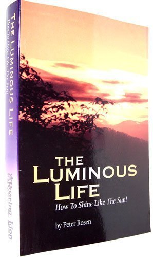 Luminous Life : How to Shine Like the Sun by Peter Ragnar | Goodreads