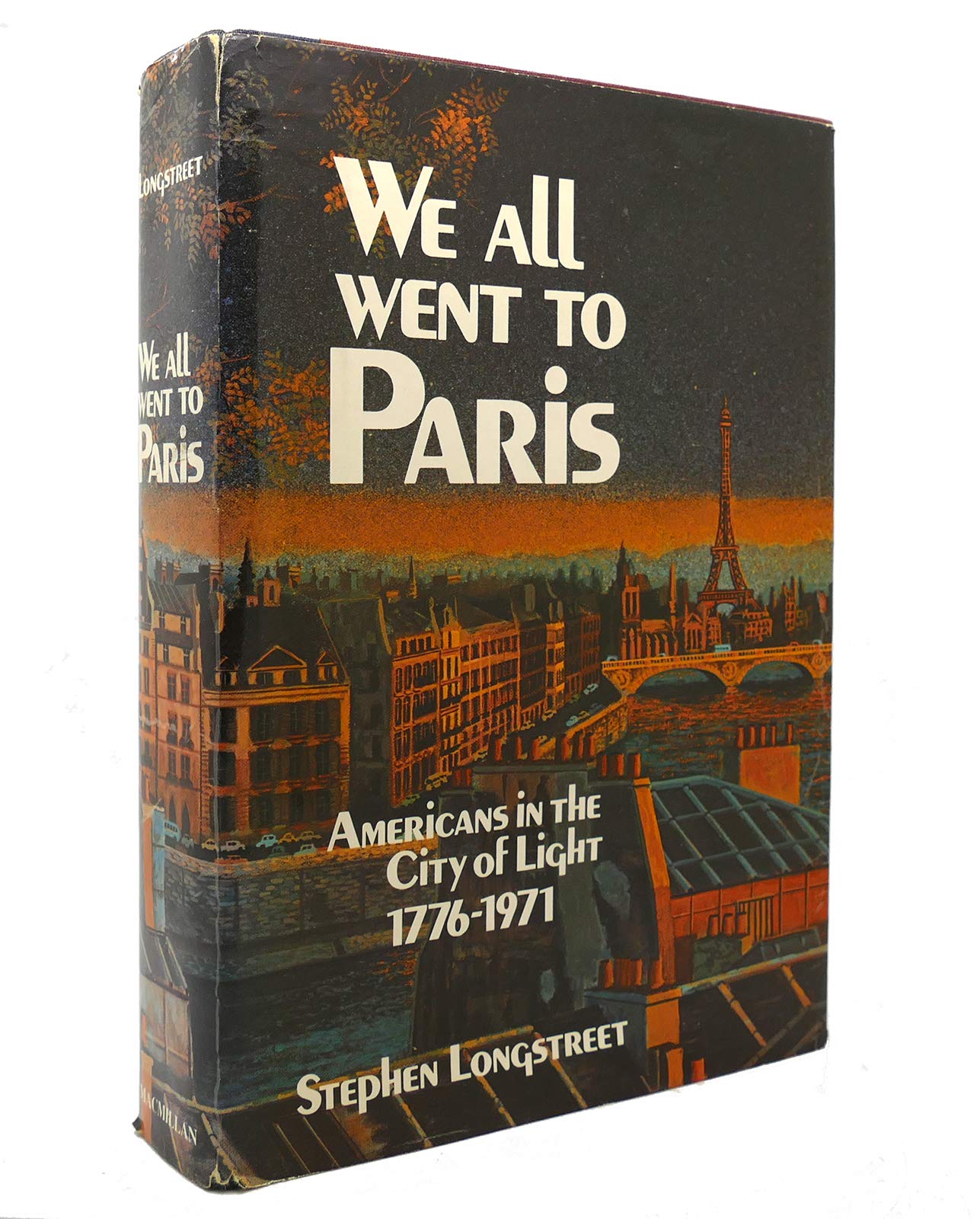 We All Went to Paris: Americans in the City of Light 1776-1971 by ...