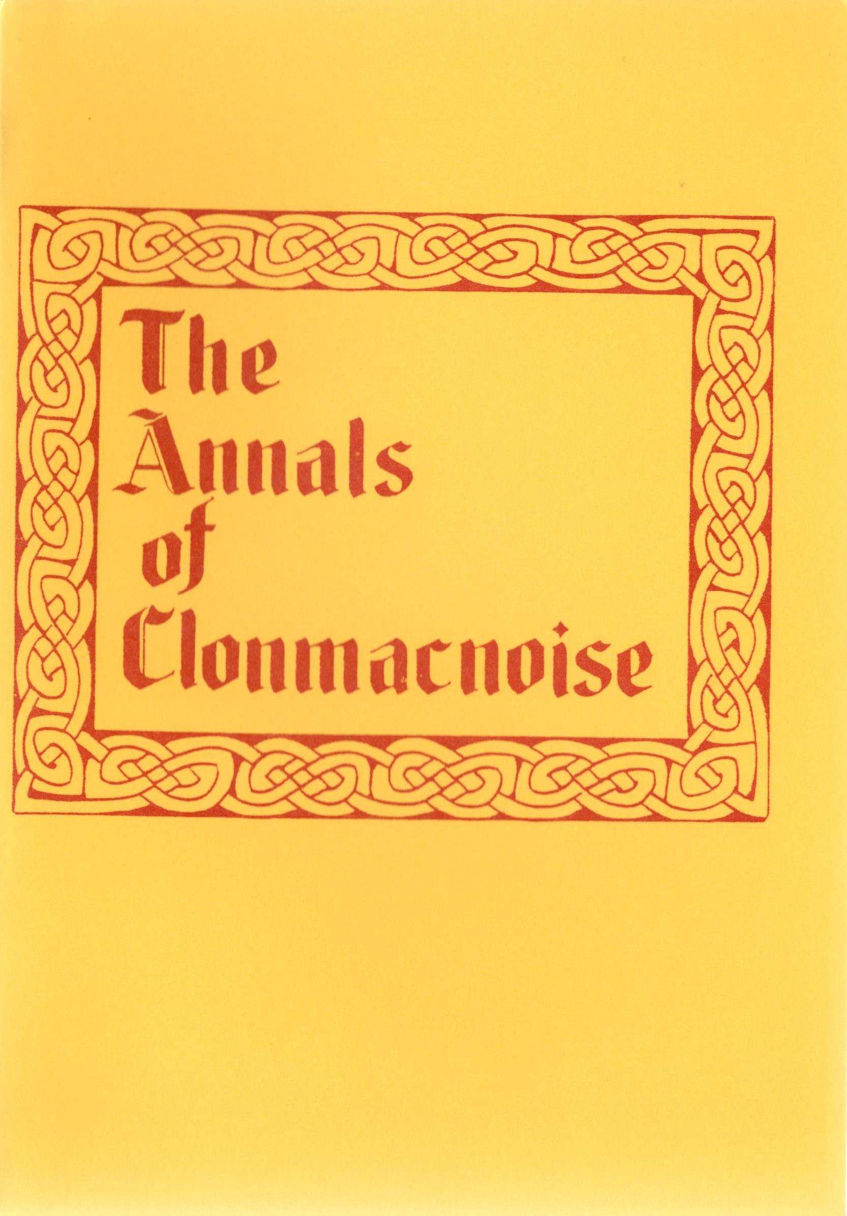 The Annals of Clonmacnoise, being Annals of Ireland from the Earliest ...