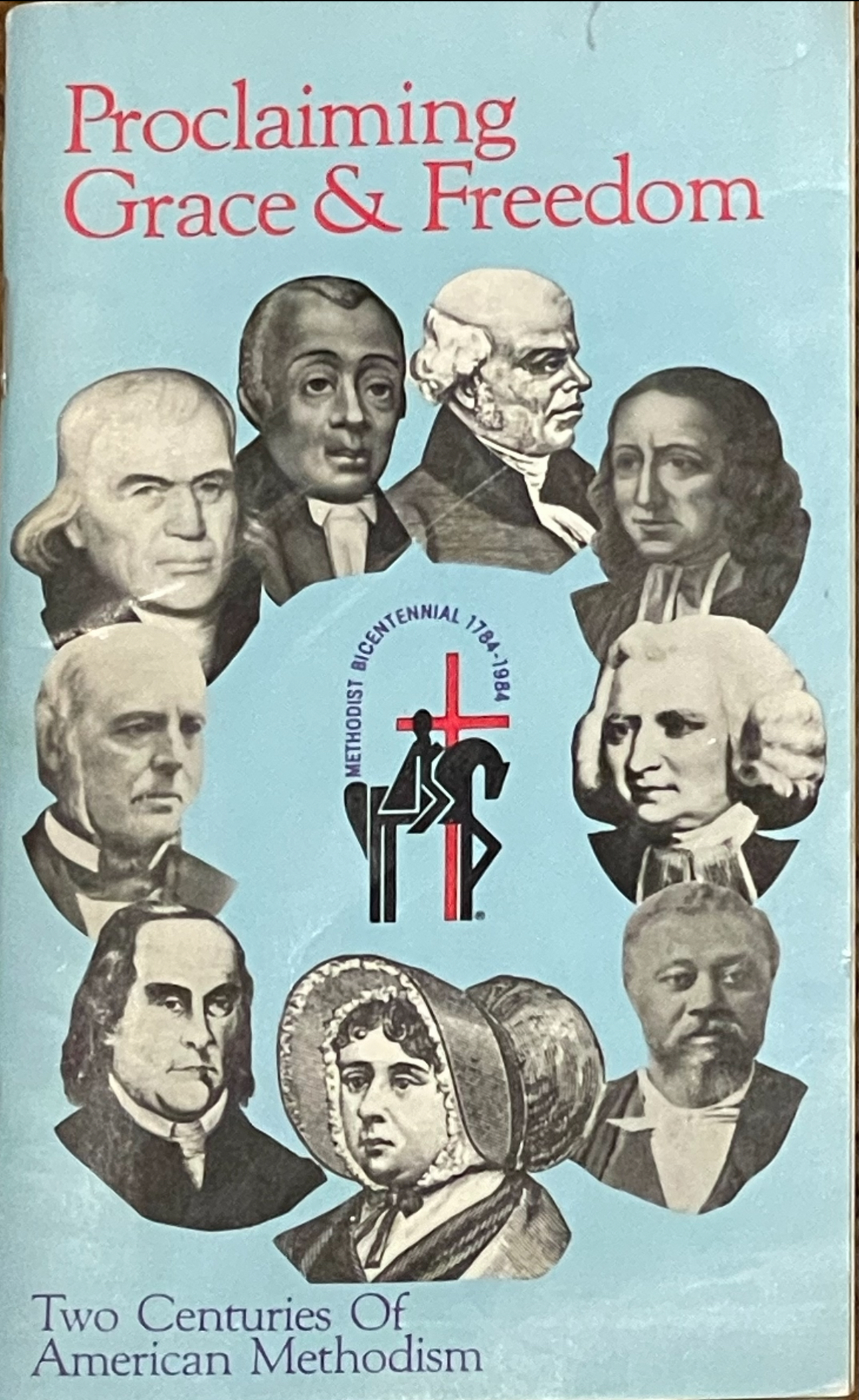 Proclaiming Grace and Freedom: Two Centuries of American Methodism by ...
