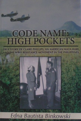 Code Name: High Pockets: True Story of Claire Phillips, an American ...
