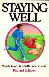 Staying well: Why the good life is so bad for your health by Richard E ...