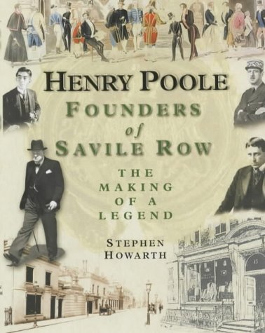 Henry Poole: Founders of Savile Row - The Making of a Legend by Stephen ...