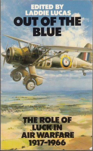 Out of the Blue: The Role of Luck in Air Warfare 1917-1966 by Laddie ...