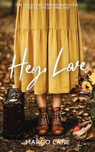 Hey, Love: the collection I started when I said "f*ck it, let's go find ...