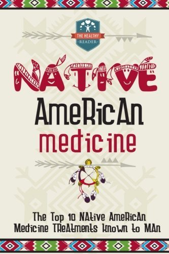 Native American Medicine: The Top 10 Native American Medicine ...