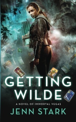 Getting Wilde: Immortal Vegas, Book 1 (Volume 1) by Jenn Stark by Jenn Stark | Goodreads