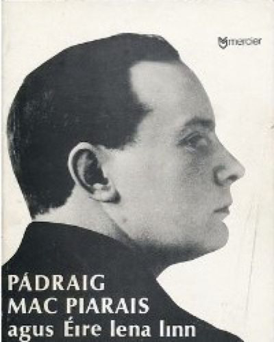 Pádraig Mac Piarais agus Éire lena linn by Séamas Ó Buachalla | Goodreads