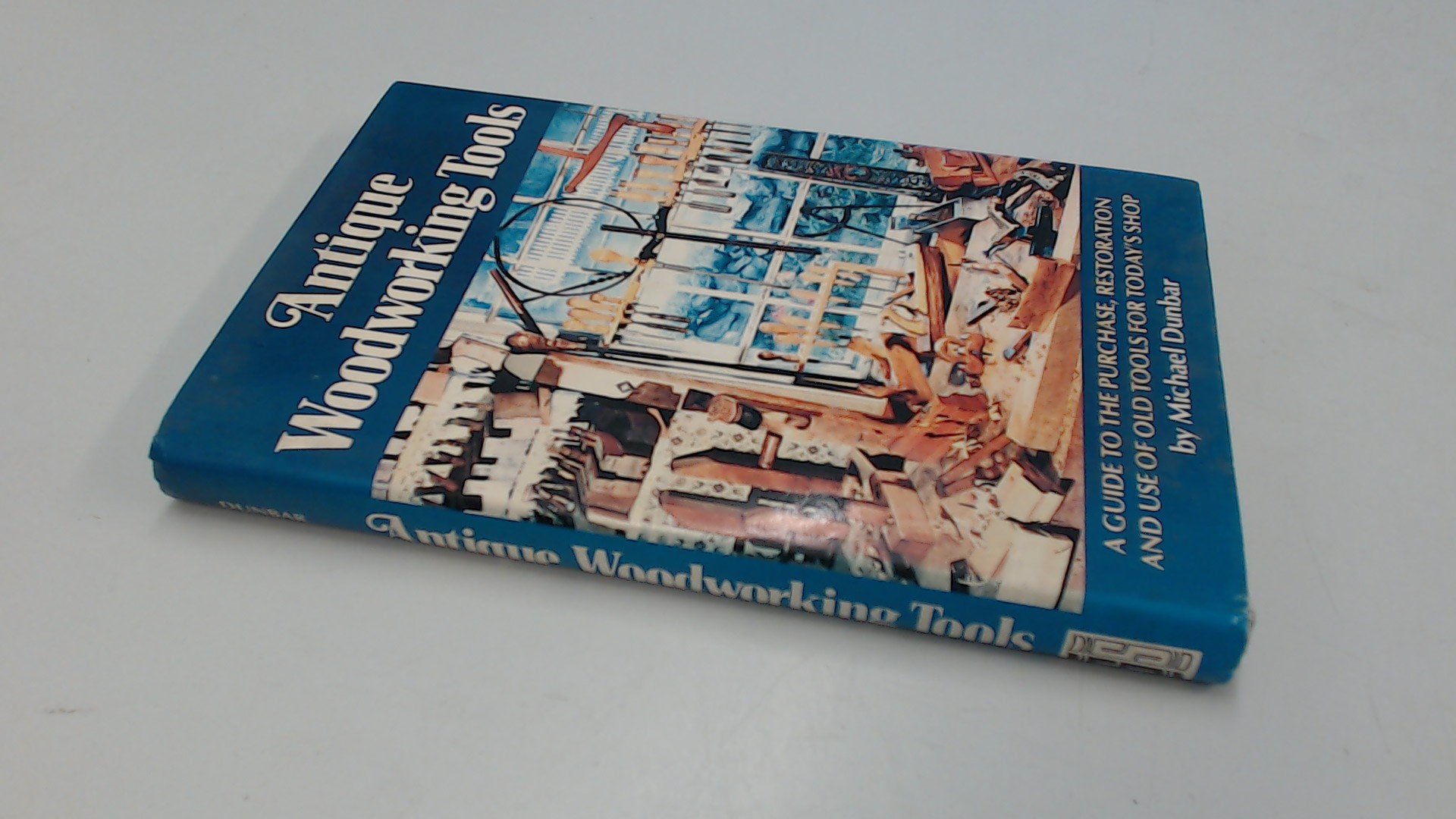 Antique Woodworking Tools: A Guide to the Purchase, Restoration and Use ...